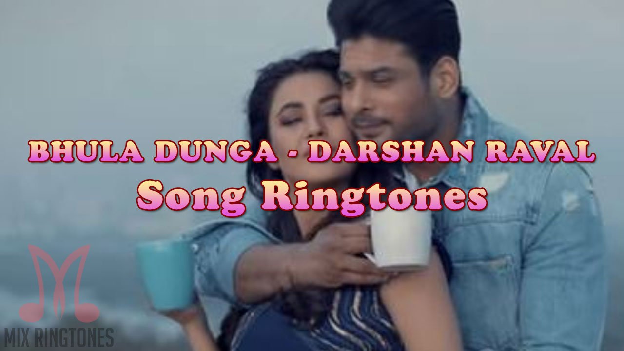 Bhula Dunga Song Ringtone By Darshan Raval - Mp3 Ringtones Download for ...