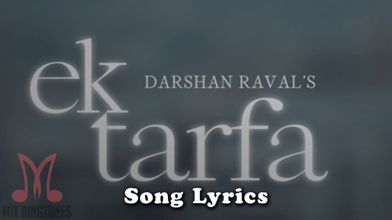 Darshan Raval - Ek Tarfa Song Lyrics - Mp3 Ringtones Download for ...